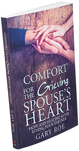 Comfort for the Grieving Spouse's Heart: Hope and Healing After Losing Your Partner (Comfort for Grieving Hearts: The Series)