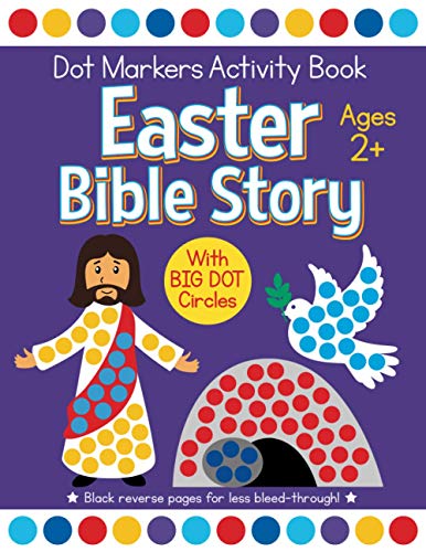 Easter Bible Story Dot Markers Activity Book Ages 2+: Easy Big Dots for Toddler and Preschool Kids Paint Dauber Coloring
