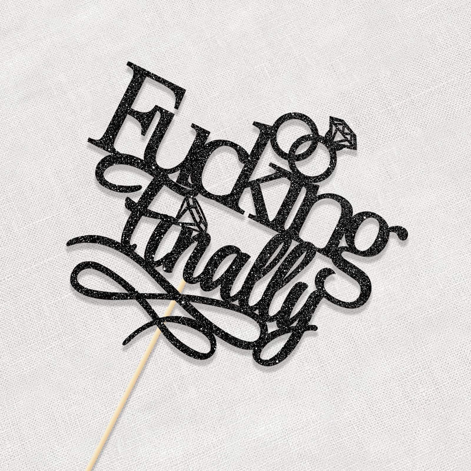 Fucking Finally Cake Topper - Funny Cake Topper for Wedding / Engagement / Bridal Shower Party Decorations - Finally Diamond Cake Decor - Black