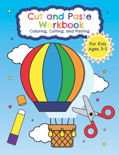 Cut and Paste Workbook for Kids Ages 3-5 Coloring, Cutting, and Pasting: Fun Scissor Skills Activity Book for Children | Color, Cut Out, and Glue Made Easy