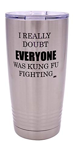 Rogue River Tactical Funny I really Doubt Everyone Was Kung Fu Fighting Large 20 Ounce Travel Tumbler Mug Cup w/Lid Sarcastic Work Gift