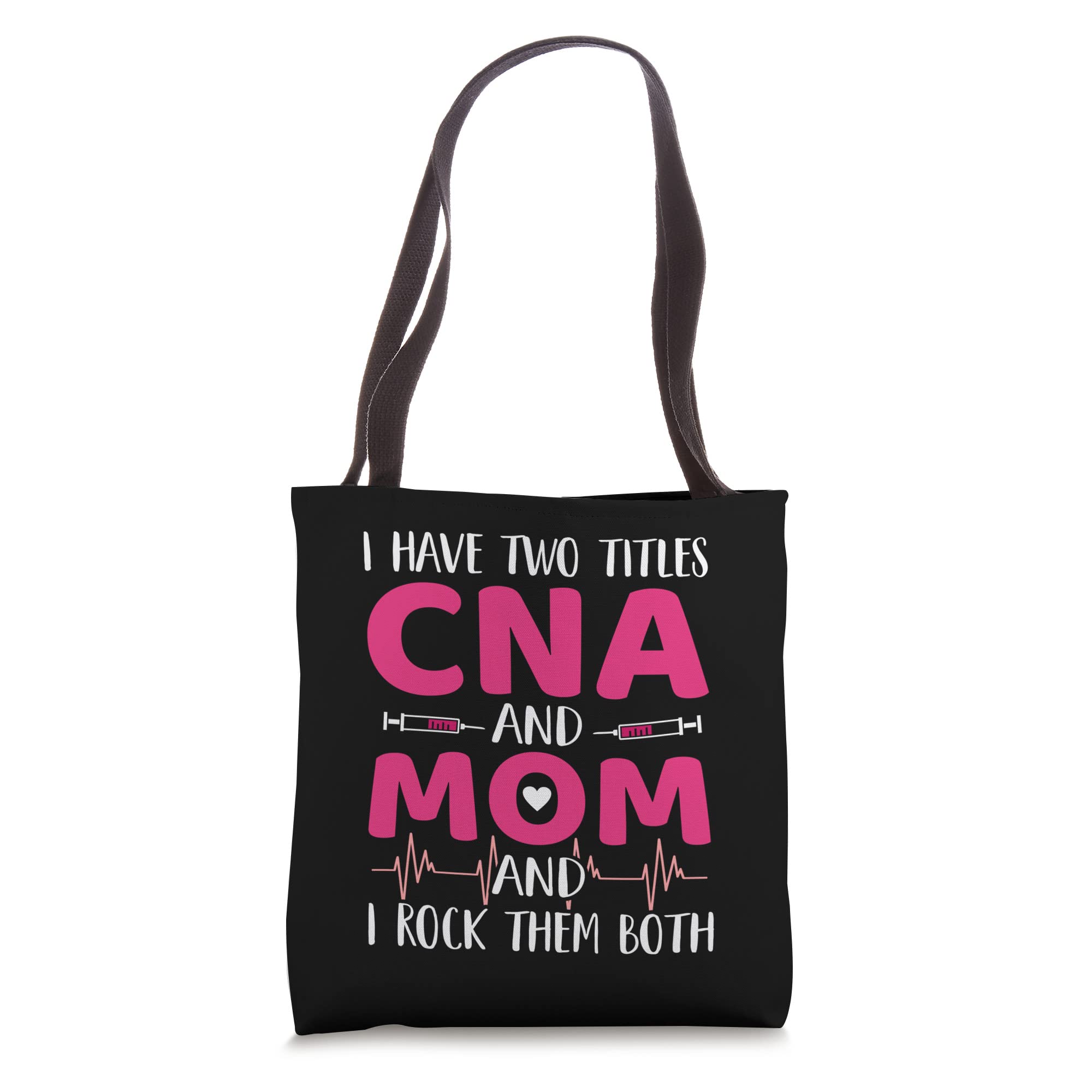 I Have Two Titles CNA And Mom Funny Nurse Paramedic Graphic Tote Bag