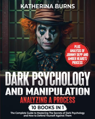 Dark Psychology and Manipulation: Analyzing a Process: 10 in 1 - The Complete Guide to Mastering the Secrets of Dark Psychology, Gaslighting, ... How to Analyze People & Brainwashing.