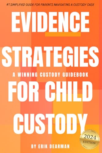 Evidence Strategies for Child Custody: A Custody Guidebook