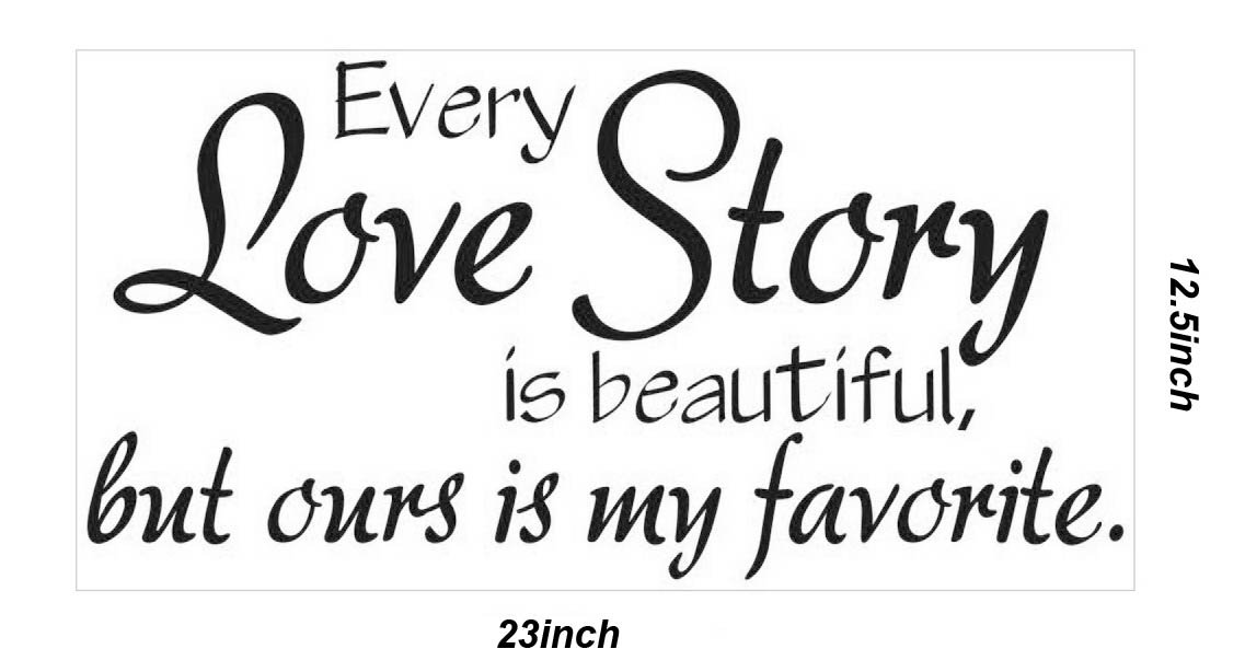 Lchen Every Love Story is Beautiful But Ours is My Favorite Home Decal/Wall Sticker(12.5"x23")