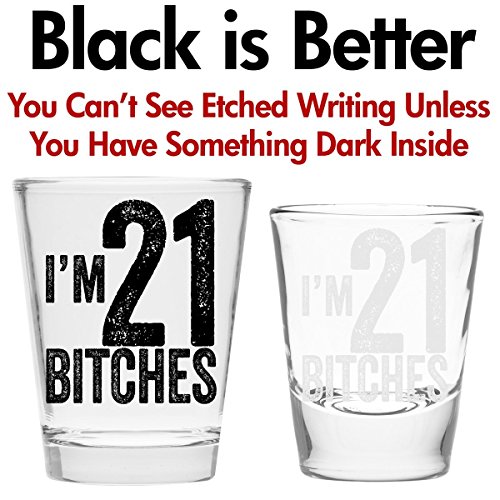 I'm 21 Bitches Shot Glass - 21st Birthday Gift - Celebrate Turning Twenty One - Perfect 21st Birthday Gift and Decor for Friends and Loved Ones