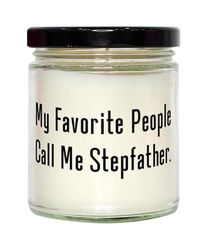 Fun Stepfather Scent Candle, My Favorite People Call Me Stepfather, Present for Dad, Joke Gifts from Son, Stepfather Birthday Gift Ideas, What to get Stepfather for Birthday, Unique Stepfather