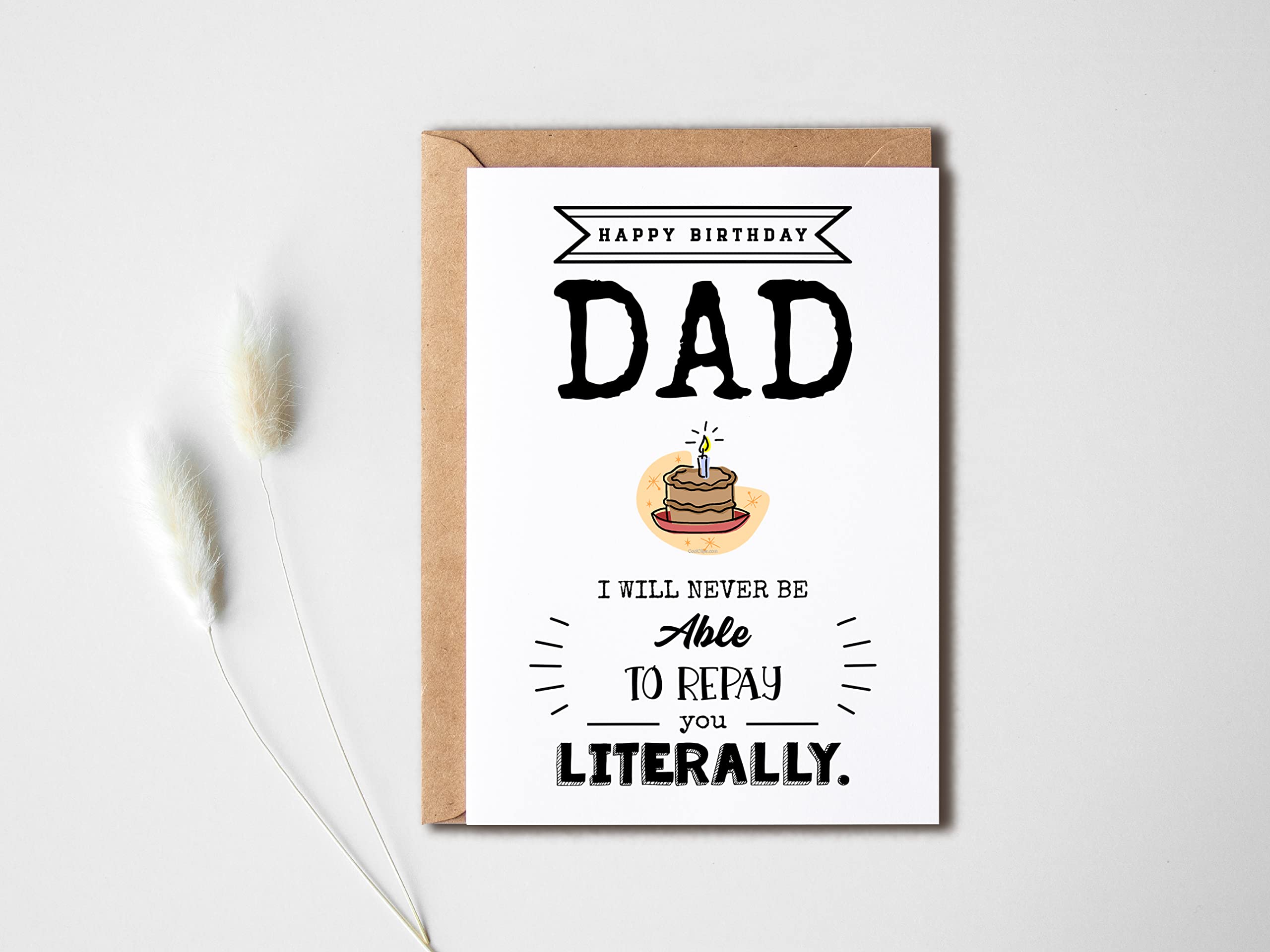 Happy Birthday Card For Dad - I Will Never Be Able To Repay You Literally - Hilarious Birthday Card From Son Daughter - Dad Birthday Card