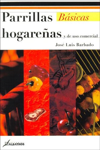 Parrillas Hogarenas Y De Uso Comercial/ Domestic And Commercial Use Barbecues (Basicos) (Spanish Edition)