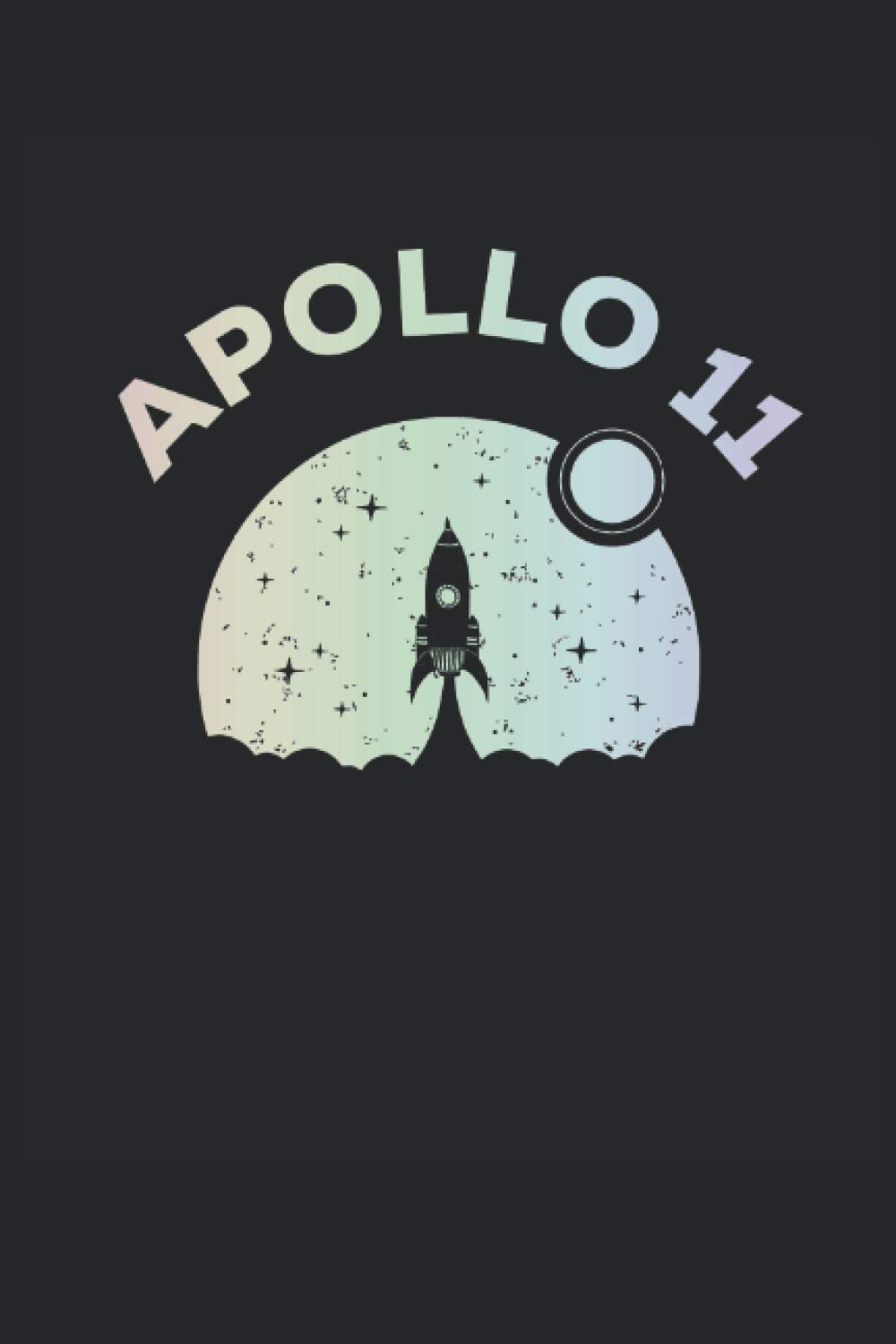 Apollo 11 Notebook: Apollo 11 Gift notebook diary planner notepad 120 dotted pages 6x9 inches gift idea