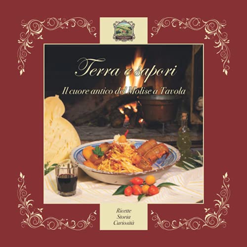 Terra e sapori: Il cuore antico del Molise a tavola (Italian Edition)