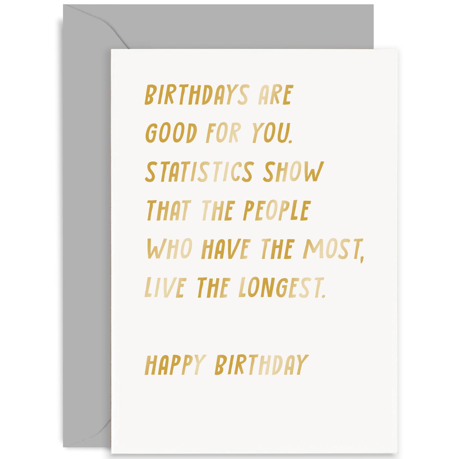 Old English Co. Funny Birthday Card for Him or Her - 'Birthdays Are Good For You' Hilarious Birthday Card for Friend - Gold Foil Birthday Card for Men or Women | Blank Inside with Envelope