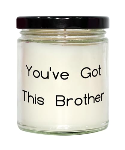 Funny Brother Gifts, You've Got This Brother, Perfect Birthday Scent Candle Gifts for Brothers from Brother