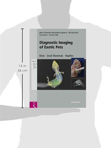 Diagnostic Imaging of Exotic Pets: Birds - Small Mammals - Reptiles (Vet S)