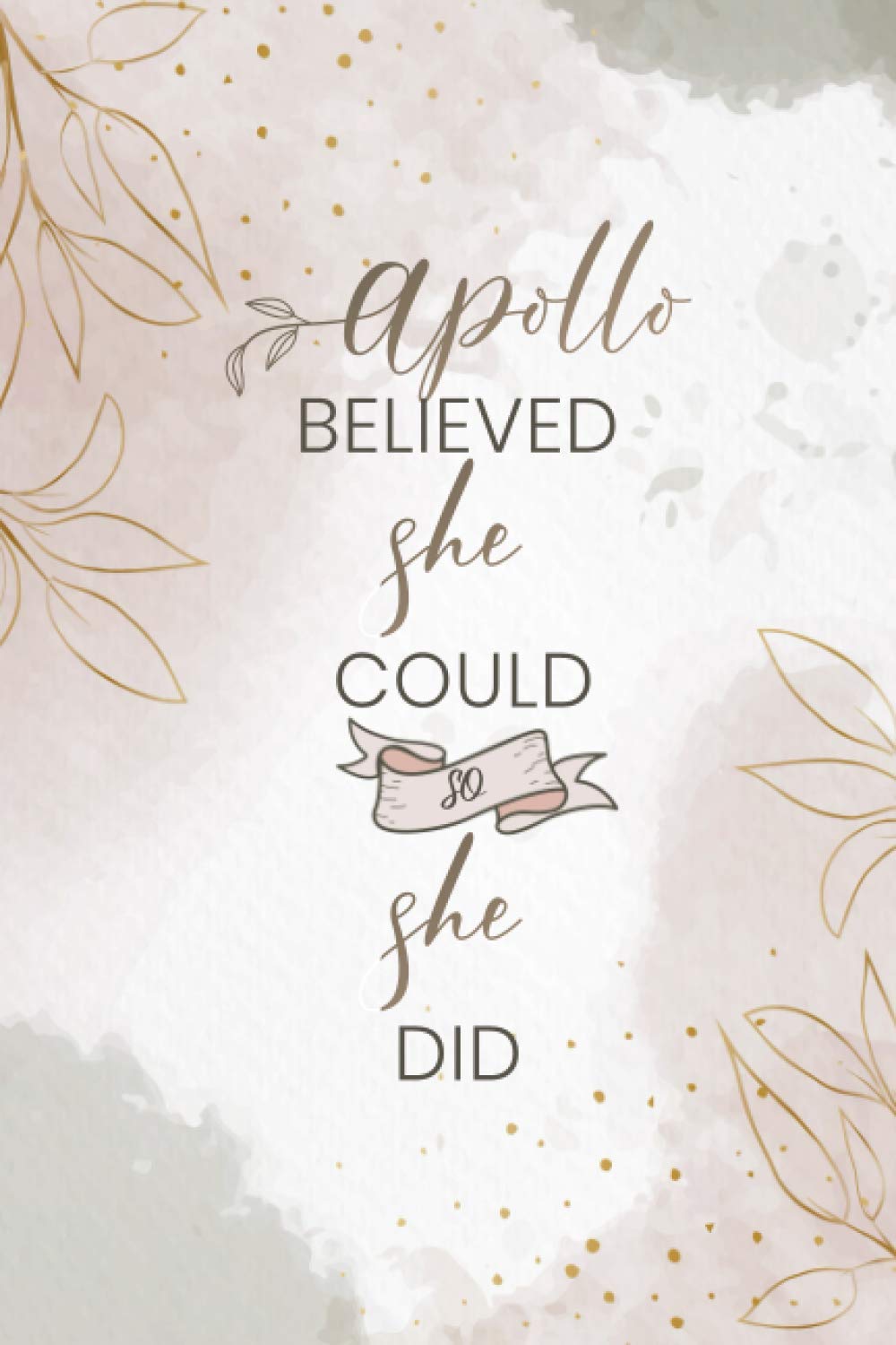 Apollo Believed She Could So She Did: Cute Personalized Name Journal, Blank Ruled , School Notebook Journal, Diary Gift For Writing & Note Taking for Girls & Women, Birthday & Christmas Gift
