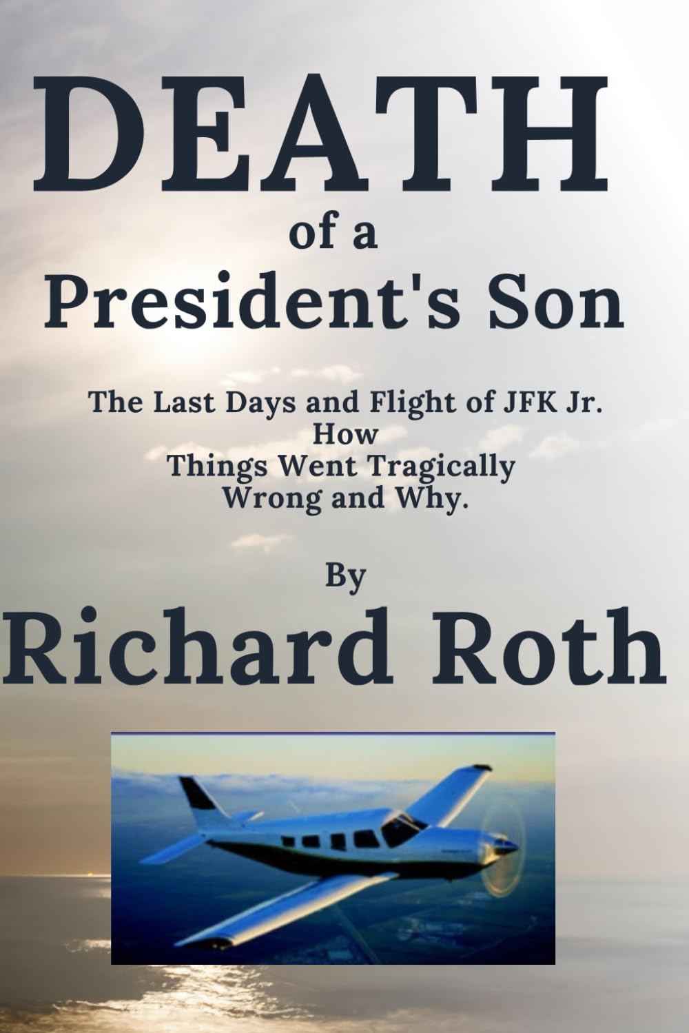 JFK Jr.'s Last Flight. How it Went Tragically Wrong and Why