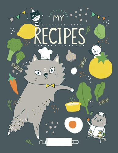 MY RECIPES JOURNAL with Cat Theme (gray cat book cover): recipe journal, recipe notebook, my own cookbook, cooking notebook (MY RECIPES BOOK with CUTE LITTLE CATS)