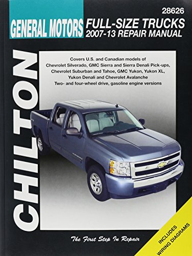 Chilton's General Motors Full-Size Trucks 2007-13 Repair Manual: Covers U.S. and Canadian Models of Chevrolet Silverado, GMC Sierra and Sierra Denali ... Avalanche Two and Four-Wheel Drive Versions