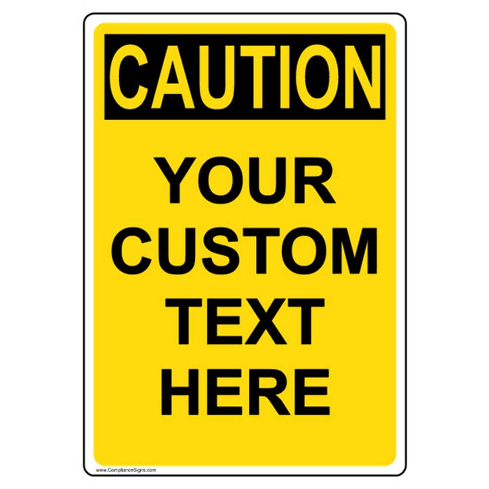 ComplianceSigns.com Vertical Yellow Custom OSHA CAUTION Sign with Your Text, 10 x 7 inch Plastic, Made in USA