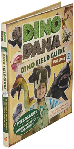Dino Dana: Dino Field Guide: Pterosaurs and Other Prehistoric Creatures! (Dinosaurs for Kids, Science Book for Kids, Fossils, Prehistoric)