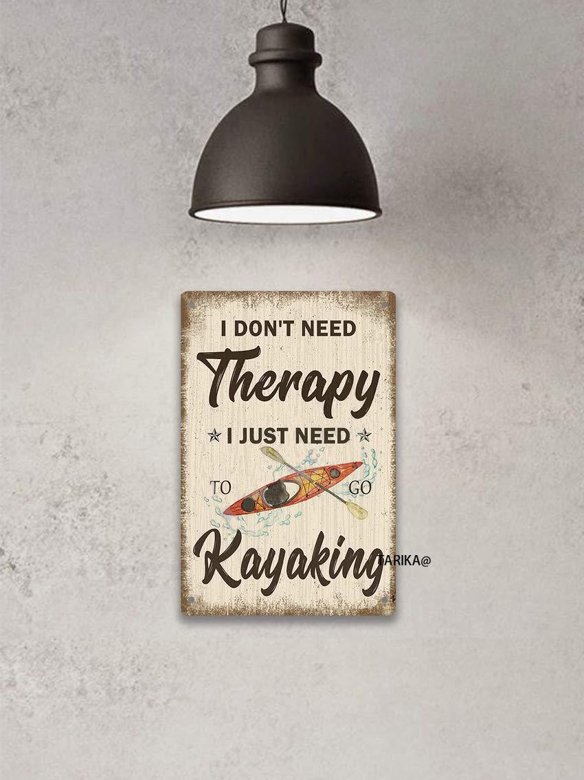 I Don't Need Therapy I Just Need to Go Kayaking 20X30 cm Retro Look Iron Decoration Crafts Sign for Home Kitchen Bathroom Farm Garden Garage Inspirational Quotes Wall Decor