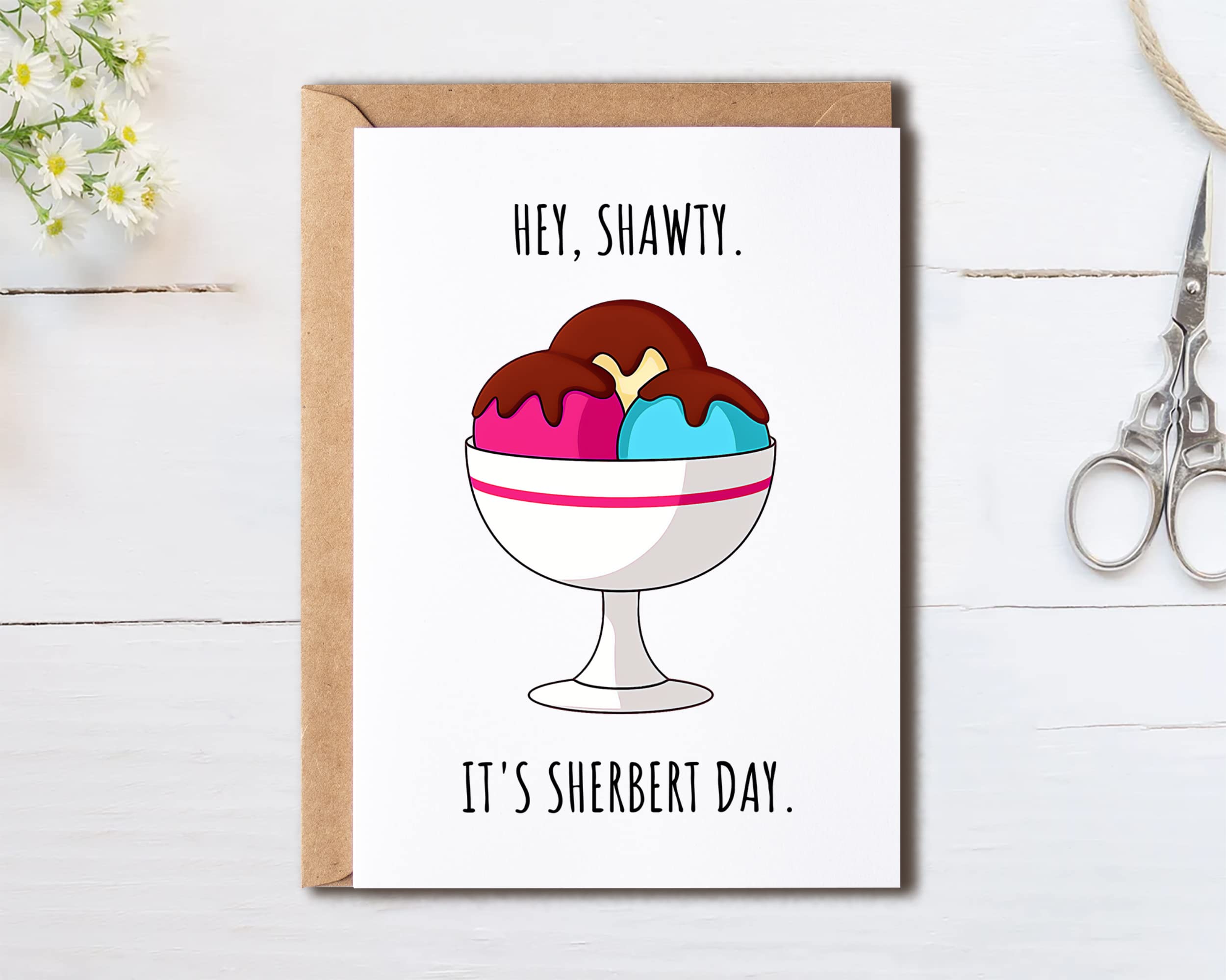 OystersPearl Hey Shawty - It's Sherbert Day - Birthday Card Funny - Funny Birthday Card - Funny Pun Birthday Card - Ice Cream Cup Card