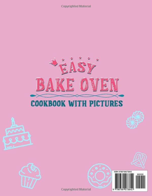 Easy Bake Oven Cookbook with Pictures: Easy and Amazing Baking Recipes for Kids
