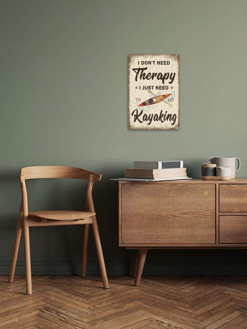I Don't Need Therapy I Just Need to Go Kayaking 20X30 cm Retro Look Iron Decoration Crafts Sign for Home Kitchen Bathroom Farm Garden Garage Inspirational Quotes Wall Decor