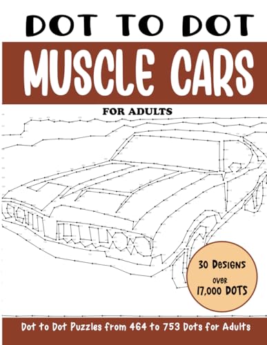 Dot to Dot Muscle Cars for Adults: Muscle Cars Connect the Dots Book for Adults (Over 17000 dots) (Dot to Dot Books for Adults)