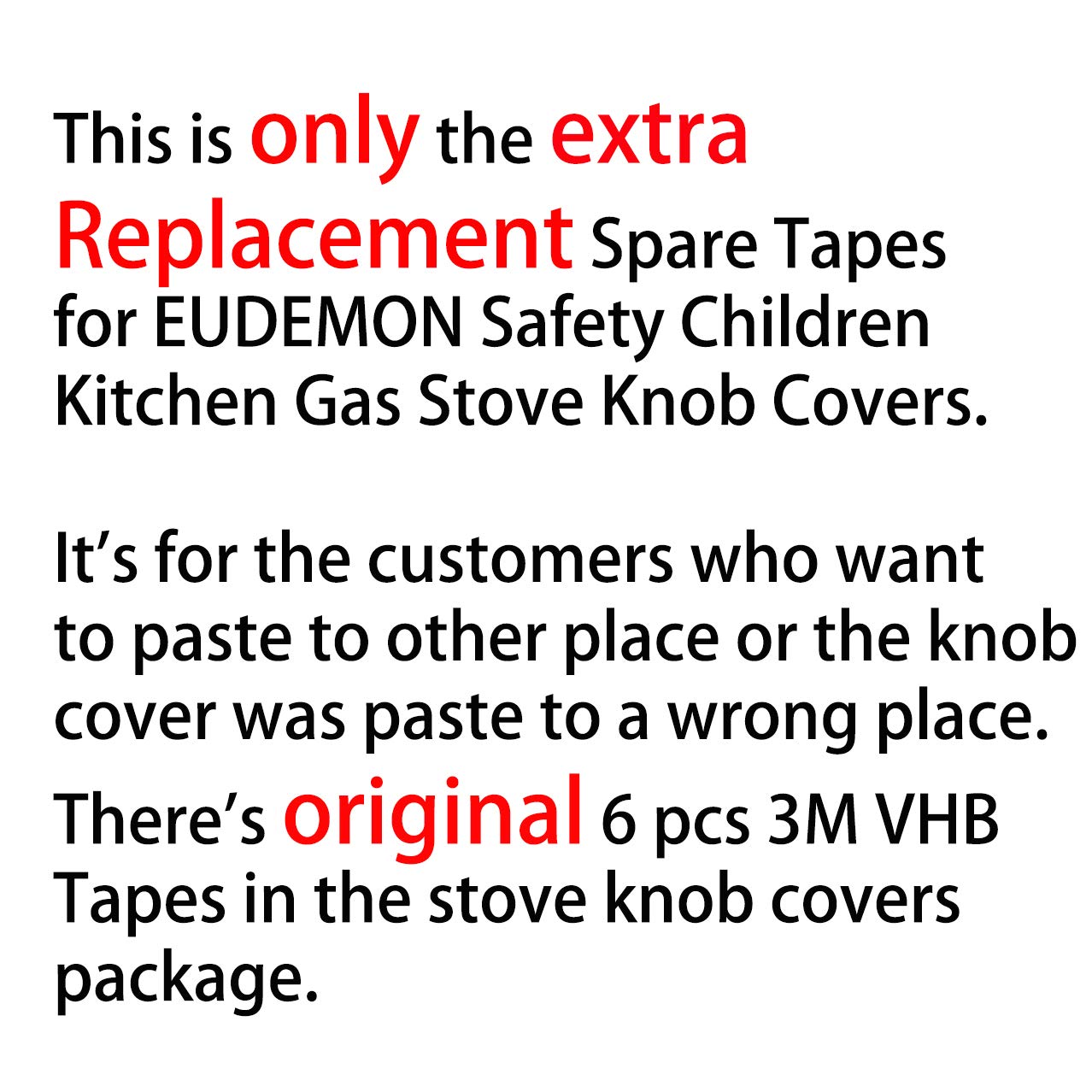 Replacement Spare 3M VHB Tapes (x6) for EUDEMON Safety Children Kitchen Stove Gas Knob Covers. Extra Value Six Pack, Latest Powerful Design to Protect Your Kids & Toddlers