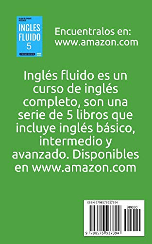 INGLÉS FLUIDO 4: EL MAS EXITOSO CURSO DE INGLES Lecciones BÁSICAS, intermedias y avanzadas GRAMATICA, vocabulario y frases fáciles; para avanzar (Spanish Edition)