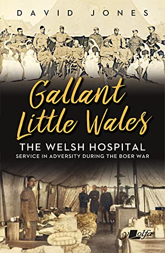 Gallant Little Wales: The Welsh Hospital for South Africa