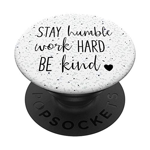 Stay Humble Work Hard Be Kind - Uplifting Slogan PopSockets PopGrip: Swappable Grip for Phones & Tablets