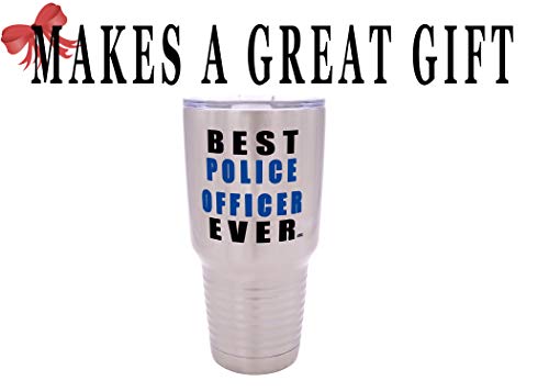 Rogue River Tactical Funny Best Police Officer Ever Large 30oz Travel Tumbler Mug Cup w/Lid Thin Blue Line PD Gift