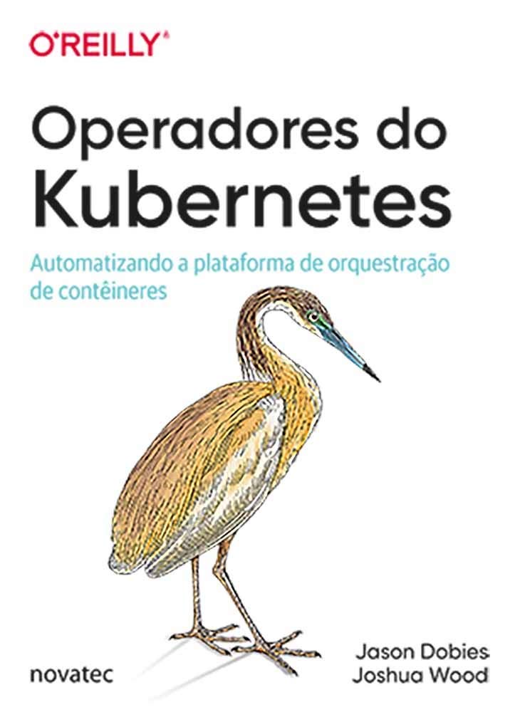 Operadores do Kubernetes: Automatizando a Plataforma de Orquestração de Contêineres