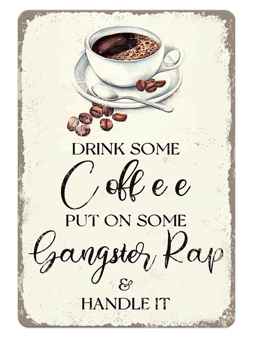 Drink Some Coffee Put On Some Gangster Rap and Handle It Vintage Look Tin 20X30 cm Decoration Art Sign for Home Kitchen Bathroom Farm Garden Garage Inspirational Quotes Wall Decor
