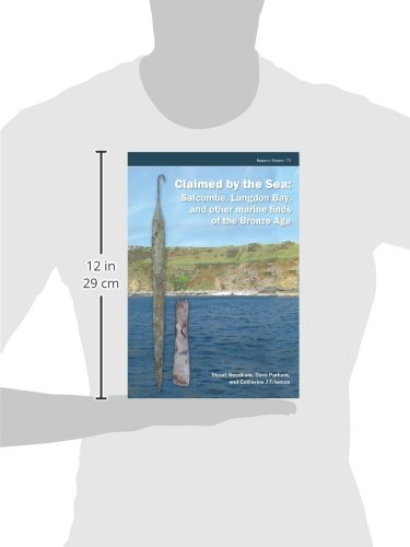 Claimed by the Sea: Salcombe, Langdon Bay, and other marine finds of the Bronze Age (CBA Research Report)