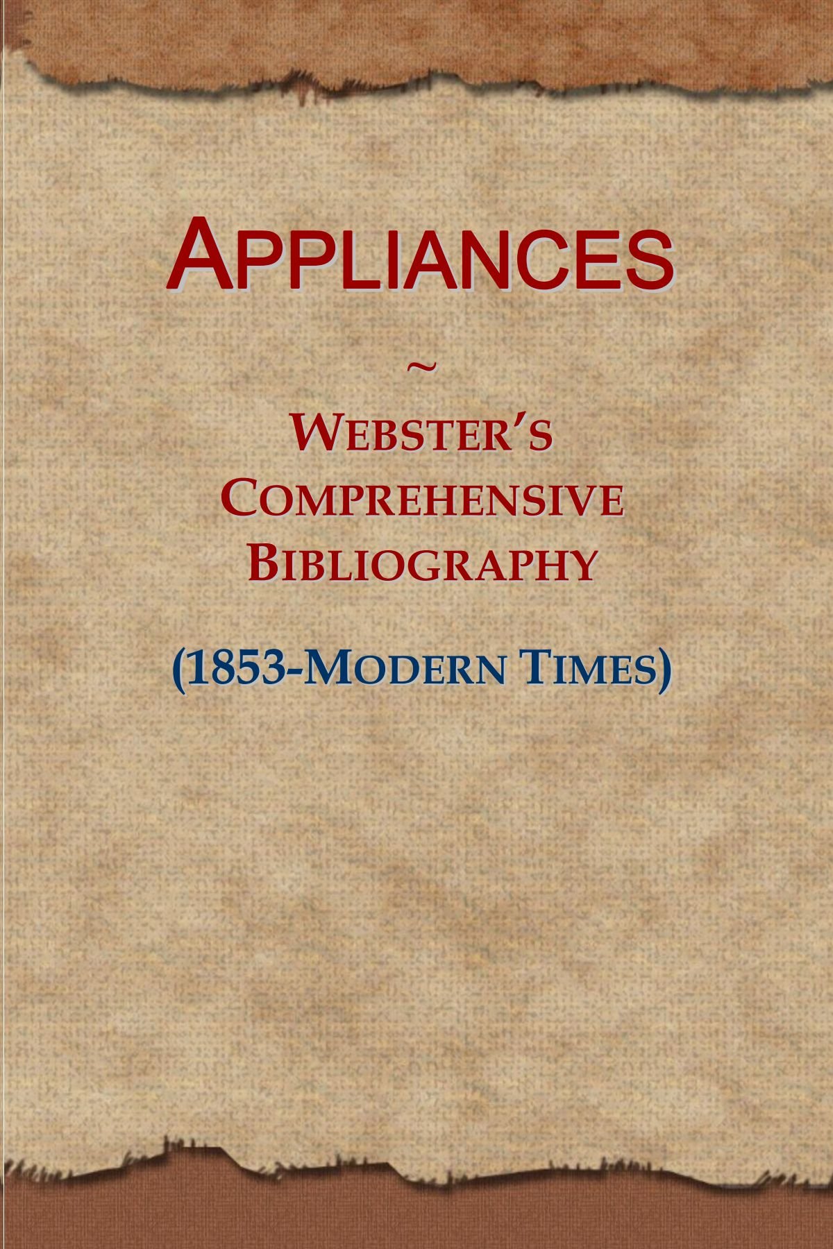 Appliances: Webster's Comprehensive Bibliography (1853-Modern Times)