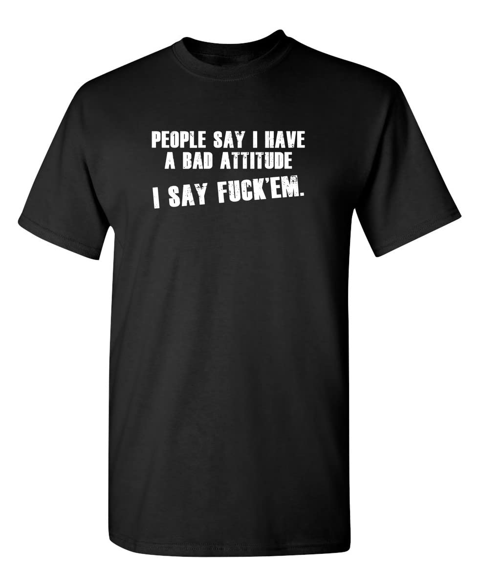 I Have A Bad Attitude Graphic Novelty Sarcastic Funny T Shirt XL Black