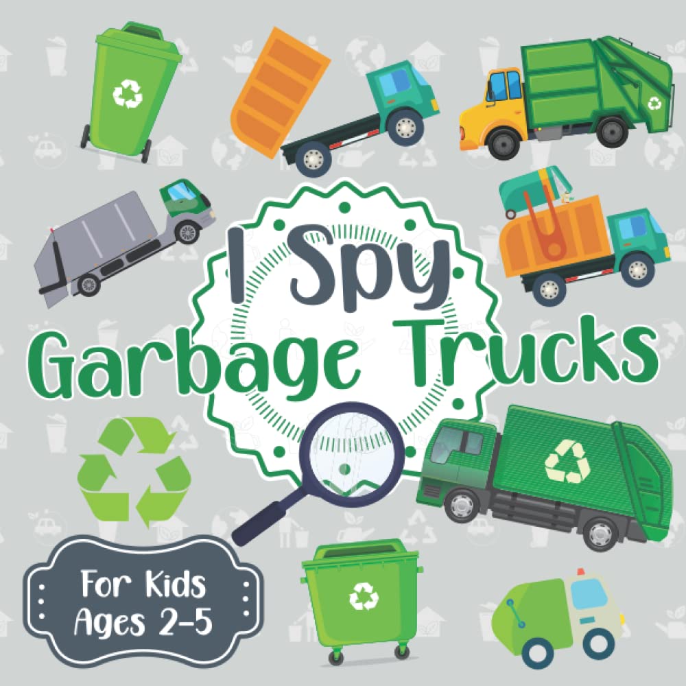 I Spy Garbage Trucks For Kids Ages 2-5: I Spy Book For 2, 3, 4, 5 Year Olds | Garbage and Trash Truck Activity Book | I Spy With My Little Eye Garbage Trucks | Search and Find all Garbage Trucks