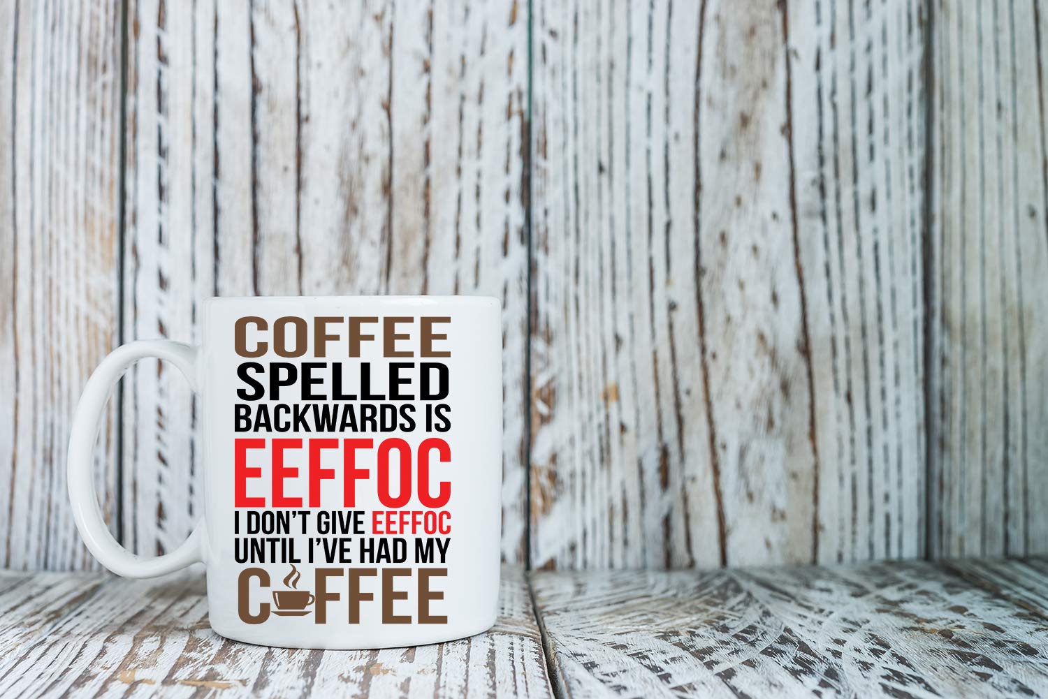 AW Fashions Eeffoc Is Coffee Spelled Backwards, As I Dont Give Eeffoc Until I Had My Coffee 11oz Funny Coffee Mug - Sarcastic Mugs For Women, Boss, Friend, Employee, or Spouse