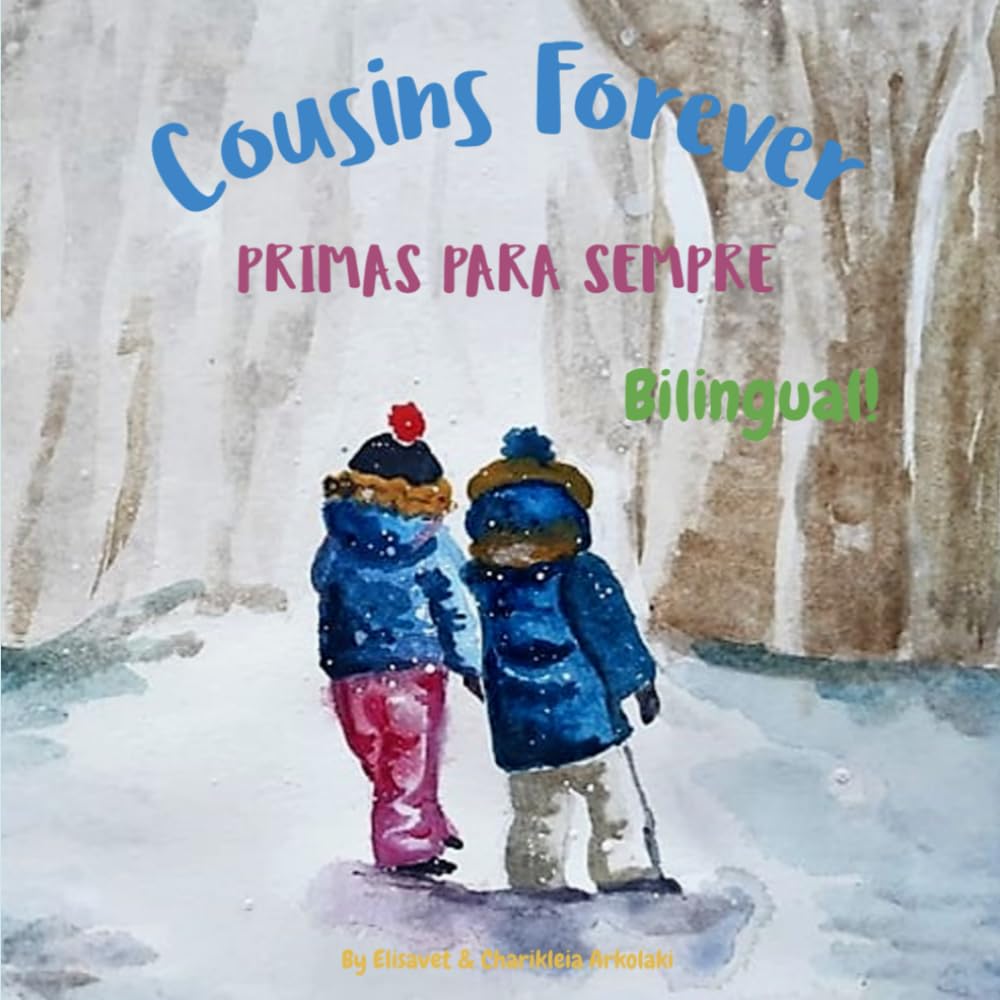 Cousins Forever - Primas para Sempre: Ī bilingual children's book in Portuguese and English (Portuguese Bilingual Books - Fostering Creativity in Kids (European and Brazilian Portuguese editions))