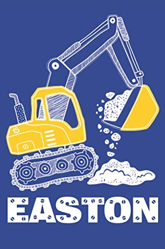 Easton: Excavator Name Construction Easton, Lined Journal Notebook, 100 Pages, 6x9, Soft Cover, Matte Finish, Back To School, Preschool, Kindergarten, Kids, Boys