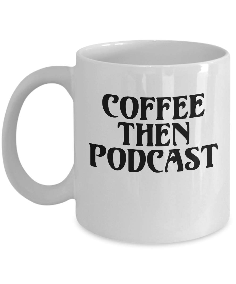 Atiela Podcasting Podcaster Gifts, Coffee Then Podcast Mug
