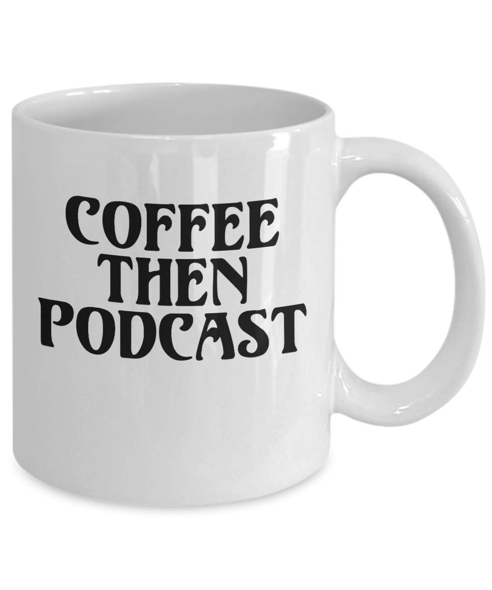 Atiela Podcasting Podcaster Gifts, Coffee Then Podcast Mug