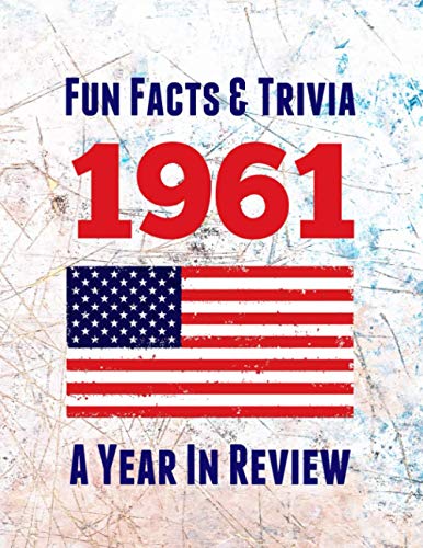 Fun Facts & Trivia 1961: The perfect book to bring back memories of times gone by - Super party present to celebrate a birthday or anniversary. Ideal ... grandma, husband, wife, colleague, friend.