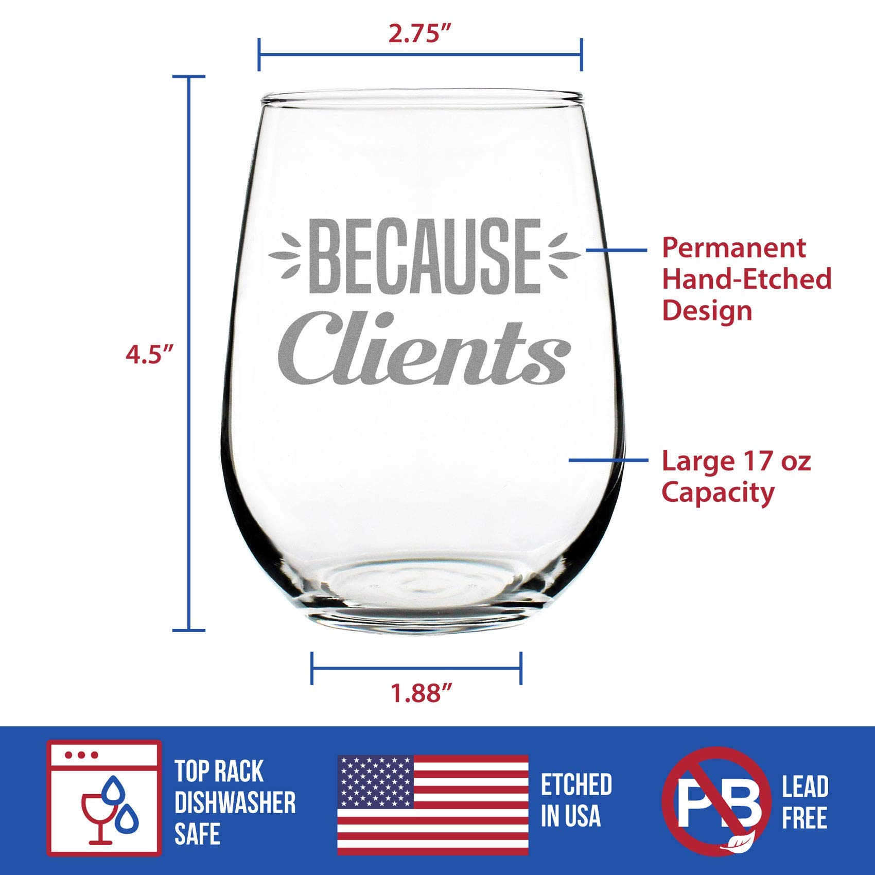 Because Clients β Cute Funny Stemless Wine Glass, Large Size, Etched Sayings, Gift Box
