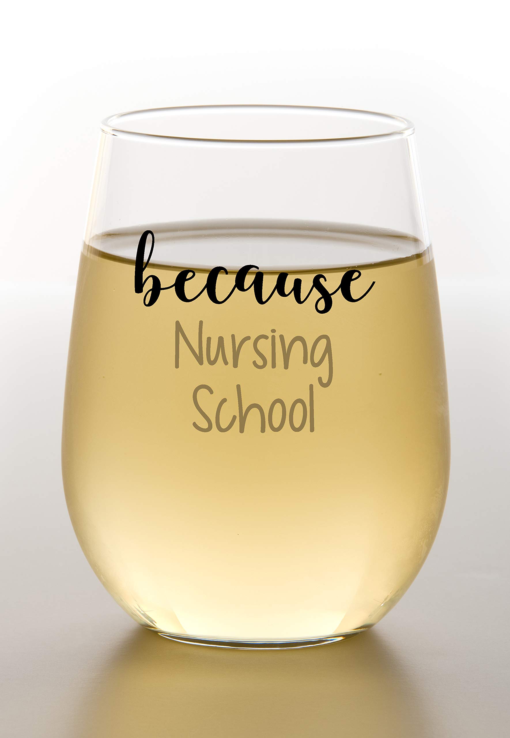 Because Nursing School - Funny Wine Glass 15 oz - Funny Gifts for Nursing Students, for Women, Men, Coworker Gift