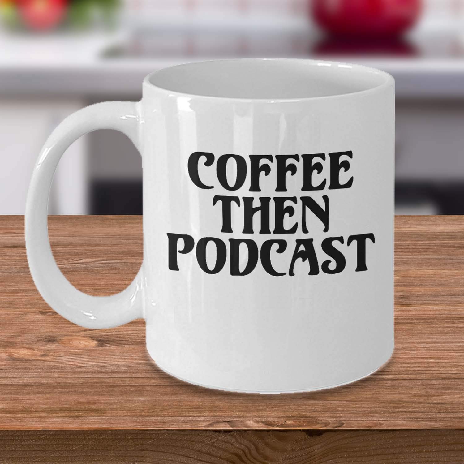 Atiela Podcasting Podcaster Gifts, Coffee Then Podcast Mug