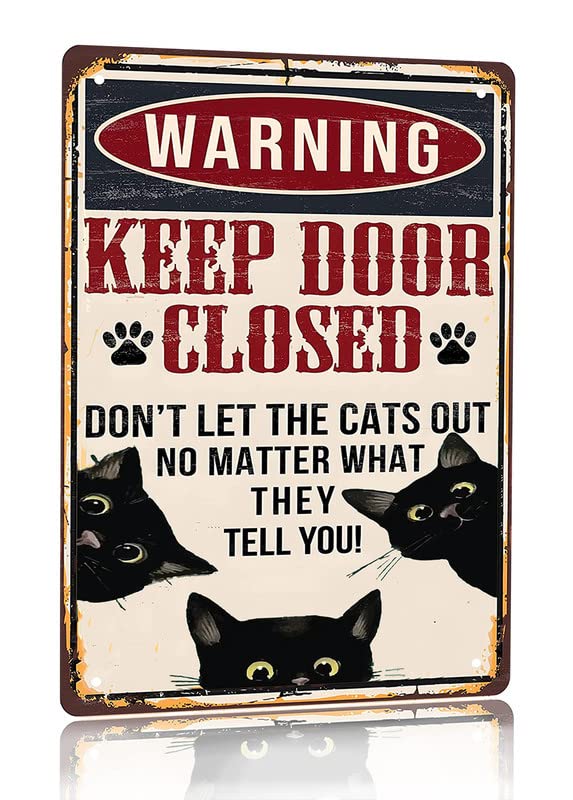 Black Cat Warning Funny Wall Decor Sign Keep Door Closed Don't Let The Cats Out No Matter What They Tell You Vintage Retro Aluminum Tin Sign Lover Gift for for Home Coffee Farm Wall Decor 6x8Inch
